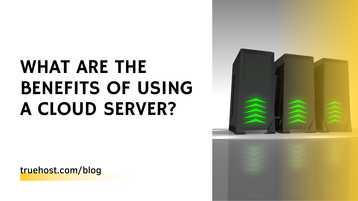 What Are The Benefits Of Using A Cloud Server?