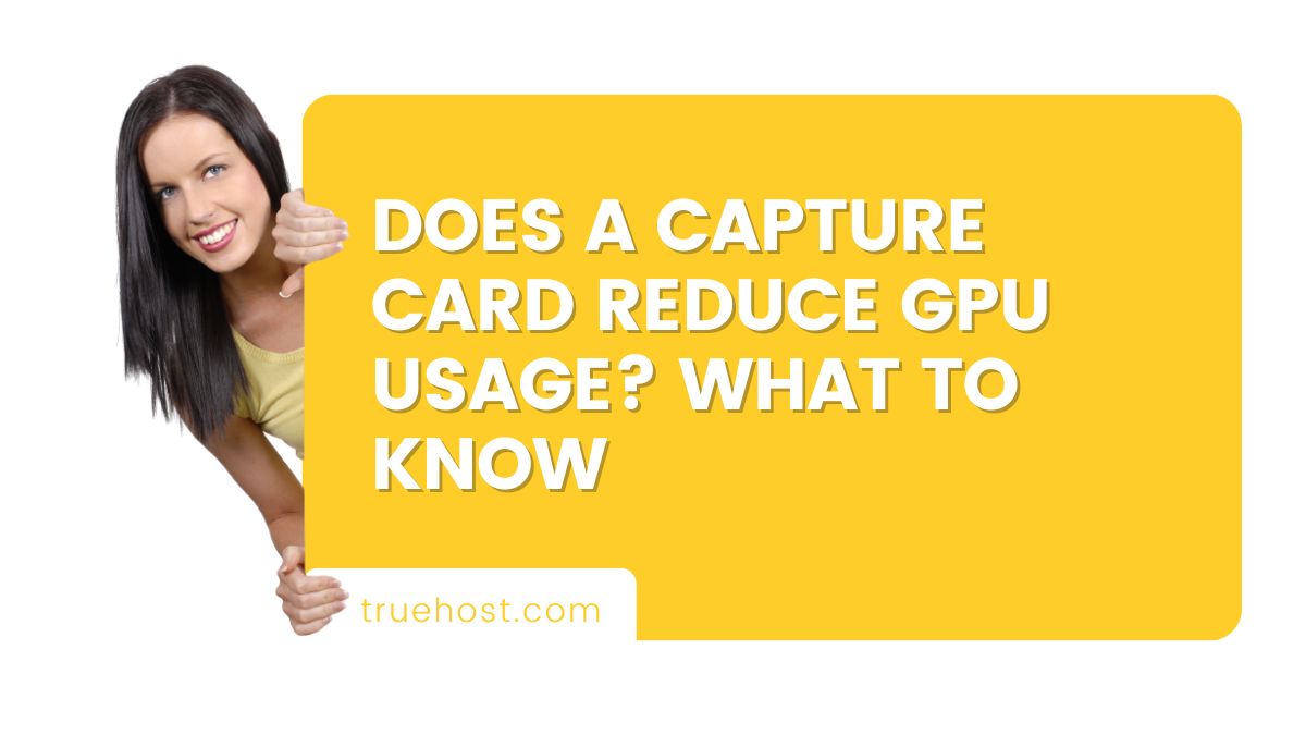 Does A Capture Card Reduce Gpu Usage What To Know