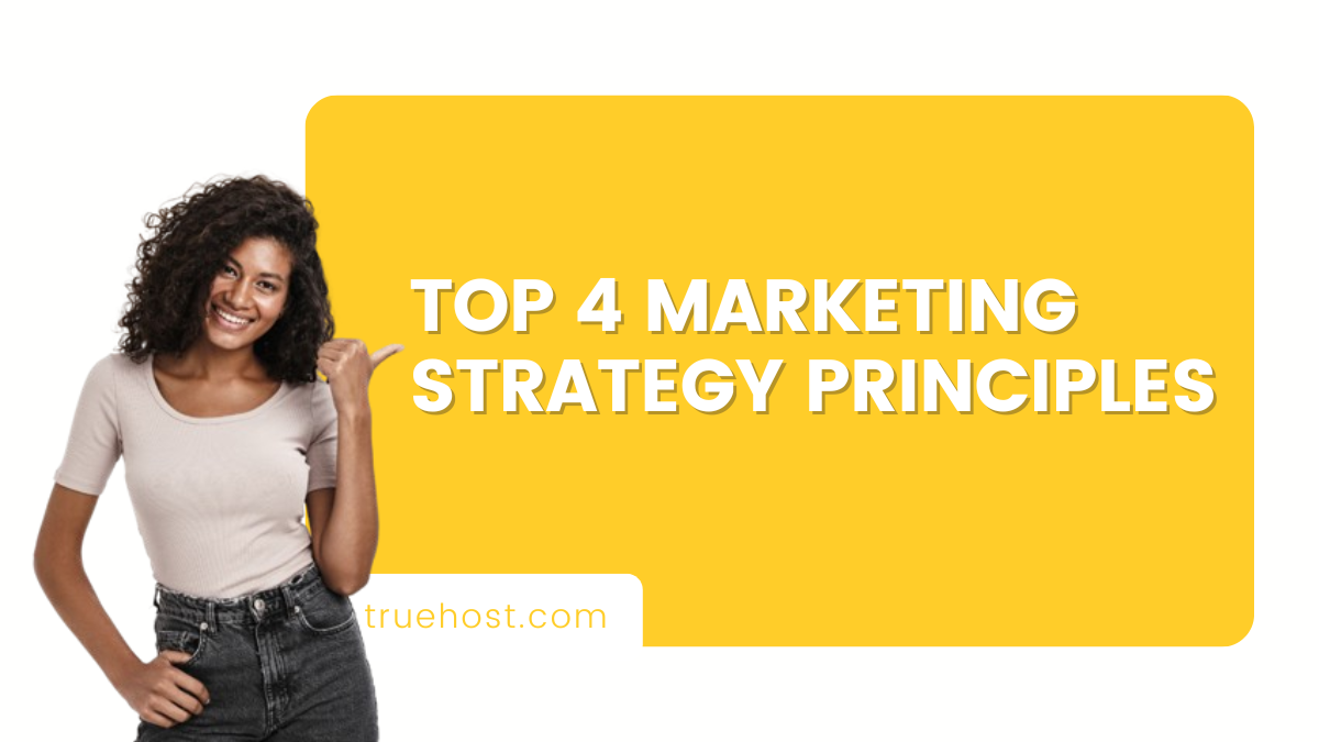 Top 4 Marketing Strategy Principles Top 4 Marketing Strategy Principles