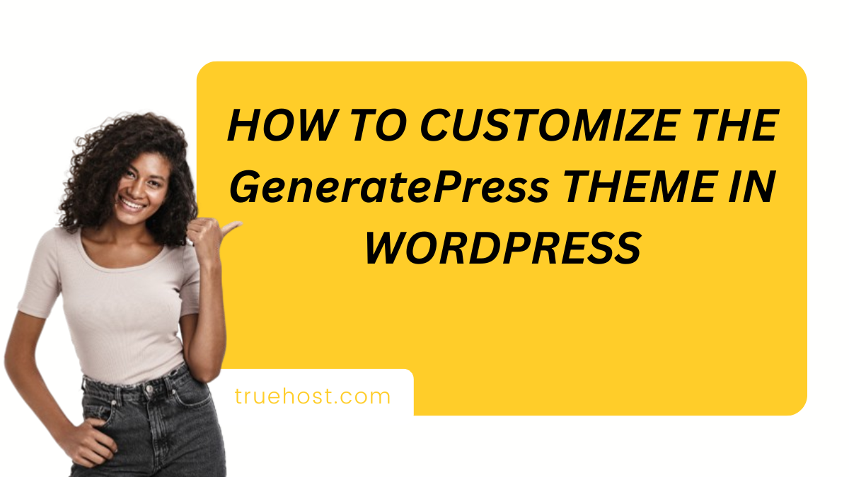 How To Customize The Generatepress Theme In Wordpress