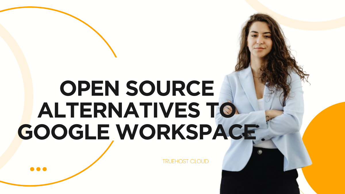 Open Source Alternatives to Google Workspace: All To Know